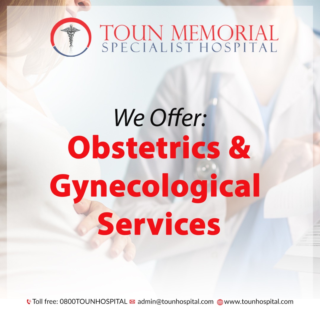 OBSTETRICS AND GYNAECOLOGY SERVICES - Toun Memorial Specialist Hospital